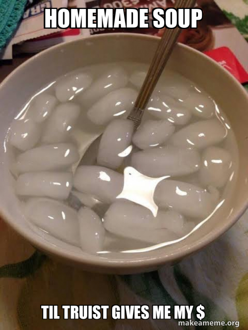 Homemade soup Til truist Gives me my $ Meme Generator