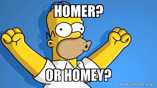 Homer? Or Homey? - Happy Homer Meme Generator