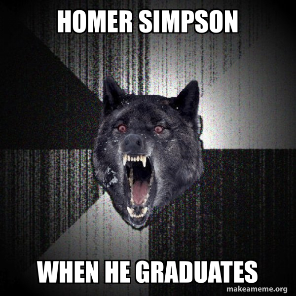 homer simpson when he graduates - Insanity Wolf Meme Generator