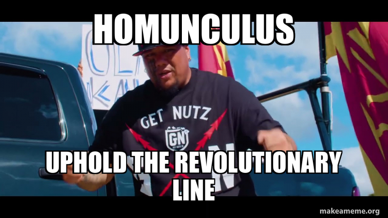 HomunculUs Uphold the revolutionary line Meme Generator