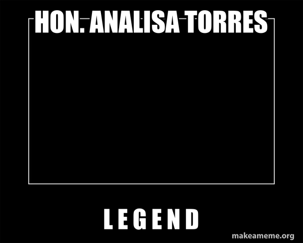 Hon. Analisa Torres L E G E N D - Motivational Meme Meme Generator