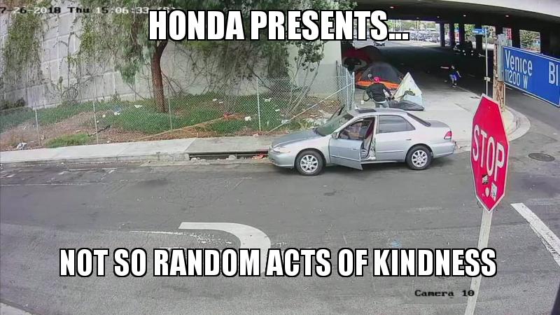 Honda presents... Not so random acts of kindness - Honda Meme Generator