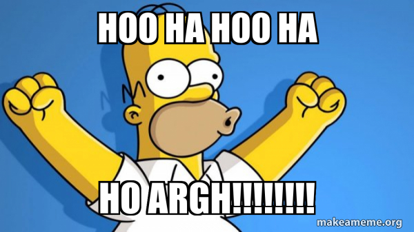 Hoo ha hoo ha Ho argh!!!!!!!! - Happy Homer Meme Generator