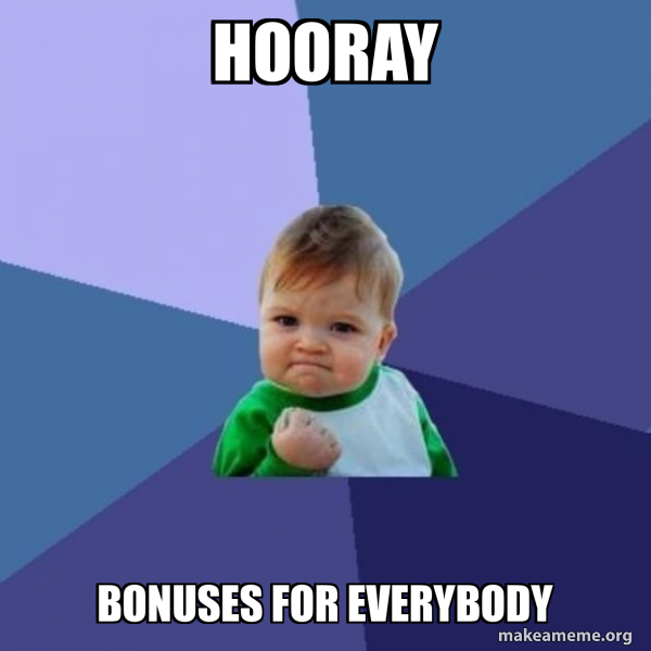 hooray bonuses for everybody - Success Kid Meme Generator