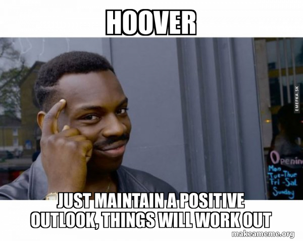 Hoover Just maintain a positive outlook, things will work out - Roll ...