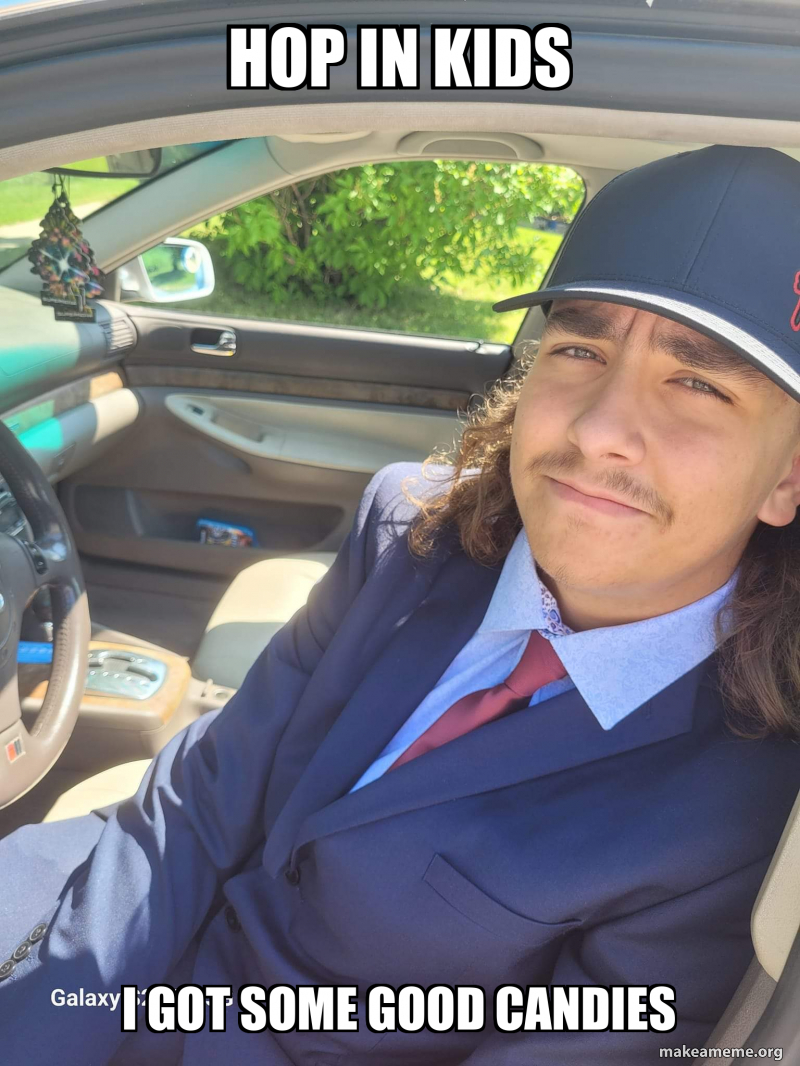 Hop in Kids I got some good candies Meme Generator