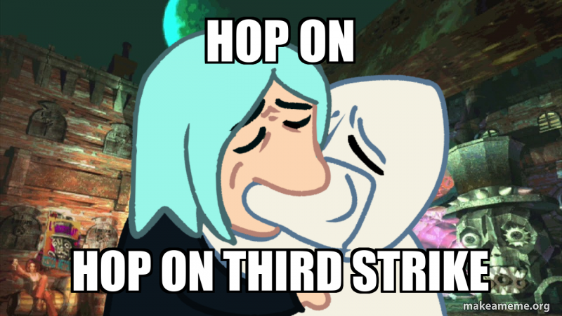 HOP ON HOP ON THIRD STRIKE Meme Generator