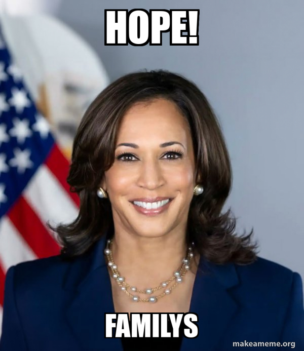 HOPE! FAMILYS - Kamala Harris Meme Generator