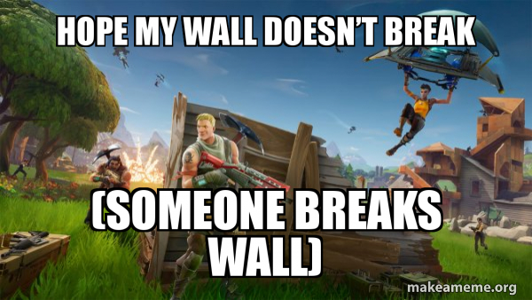 Hope my wall doesnâ€™t break (SOMEONE breaks wall) - Fortnite Battle ...
