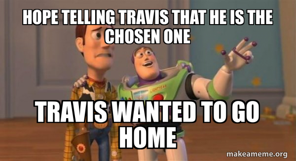 Hope telling Travis that he is the chosen one Travis wanted to go Home ...