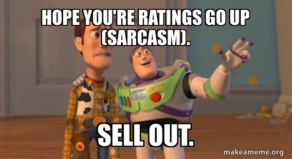 Hope you're ratings go up (sarcasm). Sell out. - Buzz and Woody (Toy ...