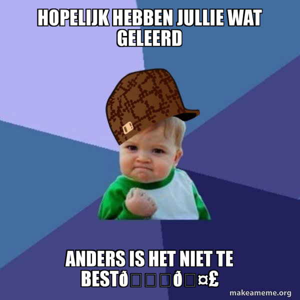 Hopelijk hebben jullie wat geleerd anders is het niet te bestðŸ˜‚ðŸ ...