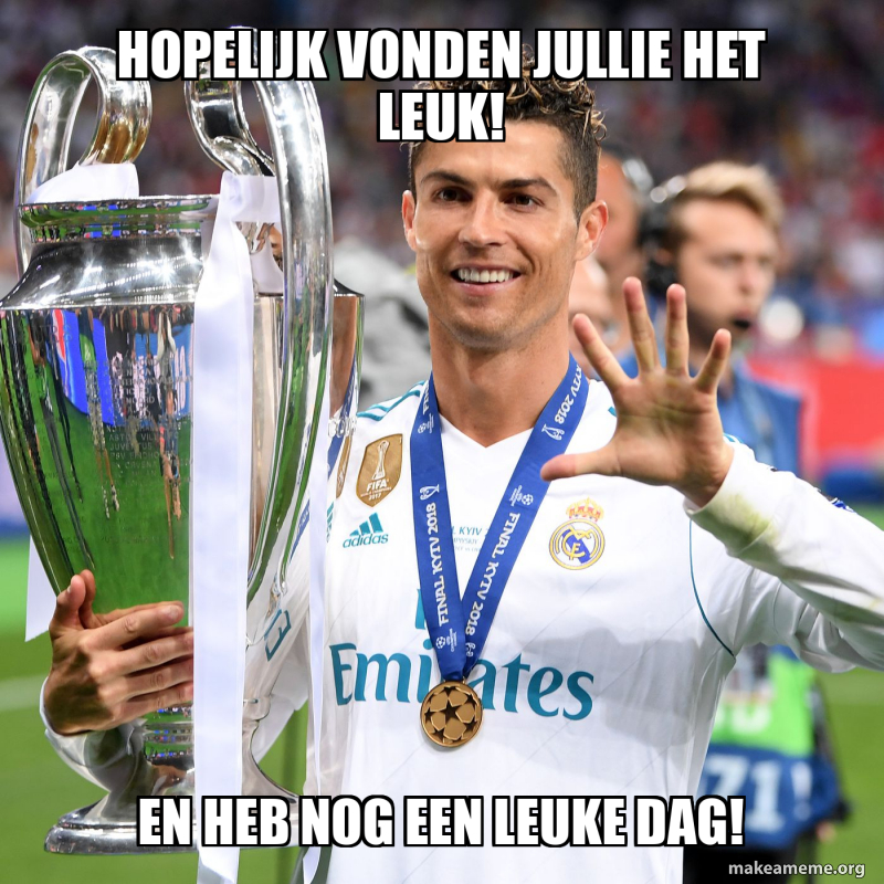 Hopelijk vonden jullie het leuk! En heb nog een leuke dag! Meme Generator