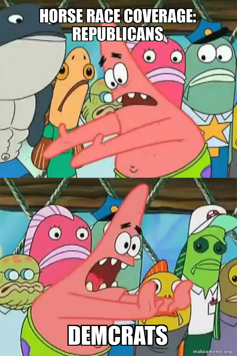 Horse Race Coverage: Republicans Demcrats - Push It Somewhere Else ...