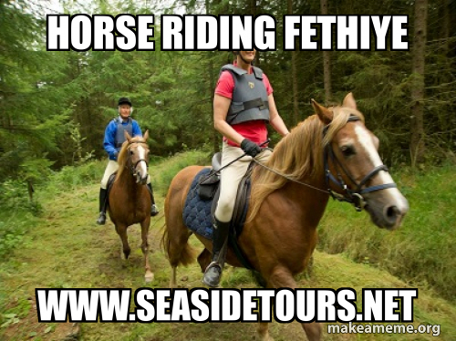 Horse riding fethiye www.seasidetours.net Meme Generator