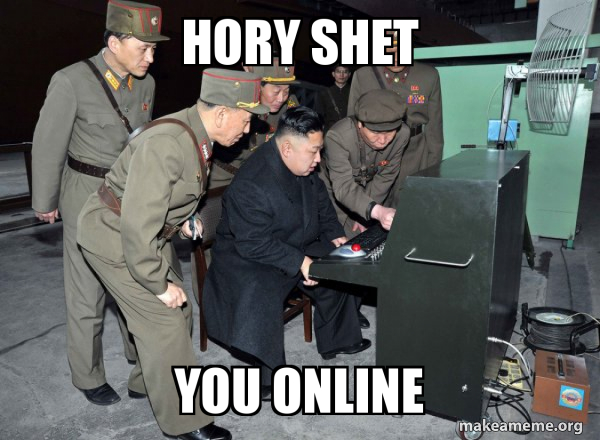 hory shet you online - North Korea Not Scary Meme Generator
