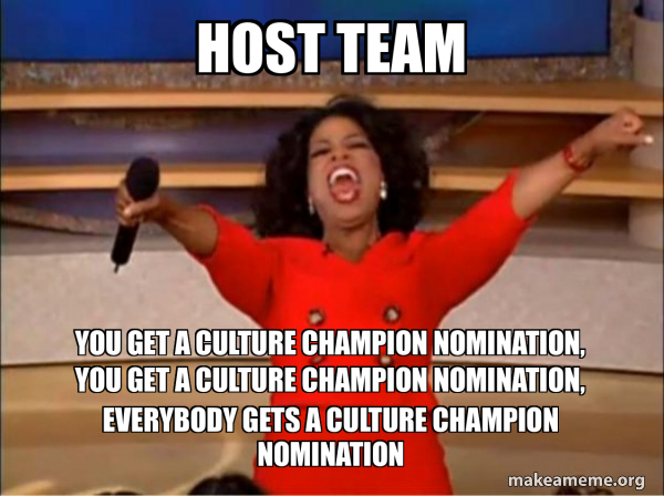 Host Team You get a culture champion nomination, you get a culture ...