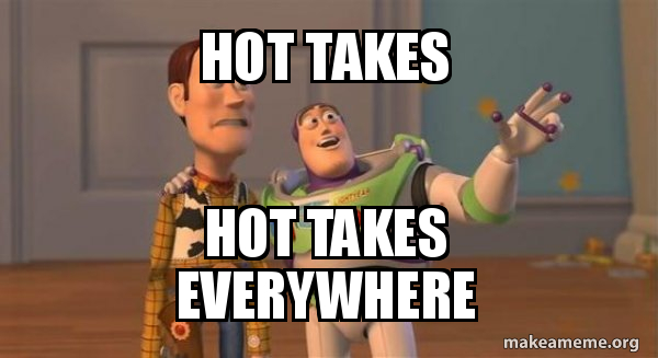 Hot takes Hot takes everywhere - Buzz and Woody (Toy Story) Meme Meme ...