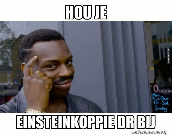 hou je einsteinkoppie dr bij - Roll Safe Black Guy Pointing at His Head ...