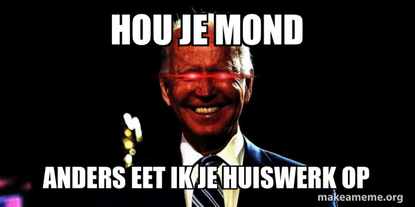 Hou je mond Anders eet ik je huiswerk op - Dark Brandon Meme Generator