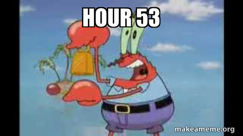 Hour 53 Meme Generator