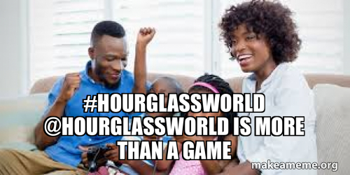 #HourglassWorld @HourglassWorld is more than a game Meme Generator