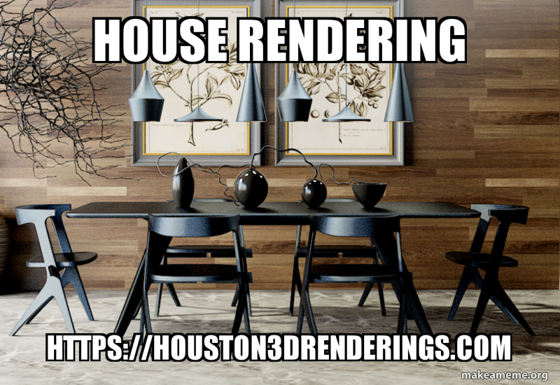 House Rendering https://houston3drenderings.com Meme Generator