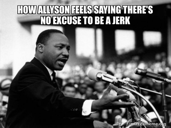 how allyson feels saying there's no excuse to be a jerk - I Have a ...