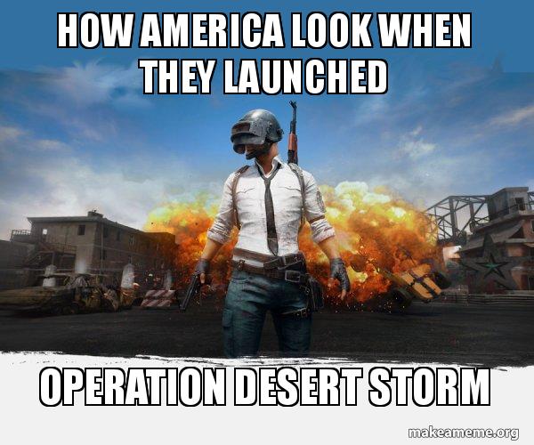 Operation Desert Storm Memes WT Live // Image By Steyn17