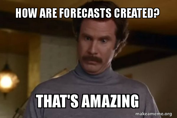 How Are Forecasts Created? That's amazing - Ron Burgundy I am not even ...
