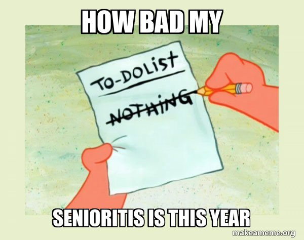 How bad my senioritis is this year - To Do List - Nothing Meme Generator