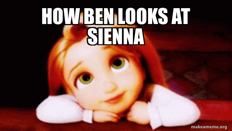 How ben looks at Sienna Meme Generator