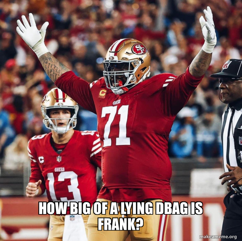 How big of a lying dbag is frank? Meme Generator