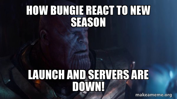 How Bungie react to new season launch and servers are down! - Thanos ...