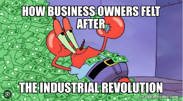 How business owners felt after the industrial revolution - Mr Krabs ...