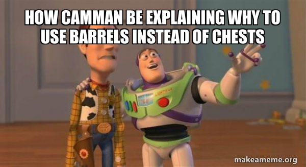 How Camman Be Explaining Why To Use Barrels Instead Of Chests - Buzz ...