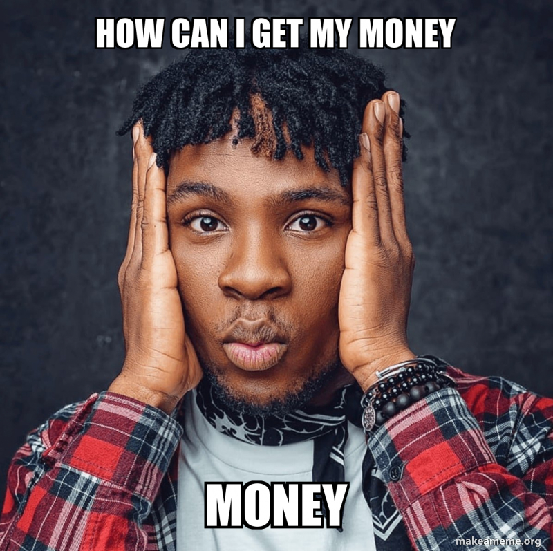 How can i get my money money Meme Generator