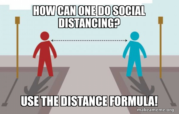 How can one do social Distancing? Use the Distance Formula ...