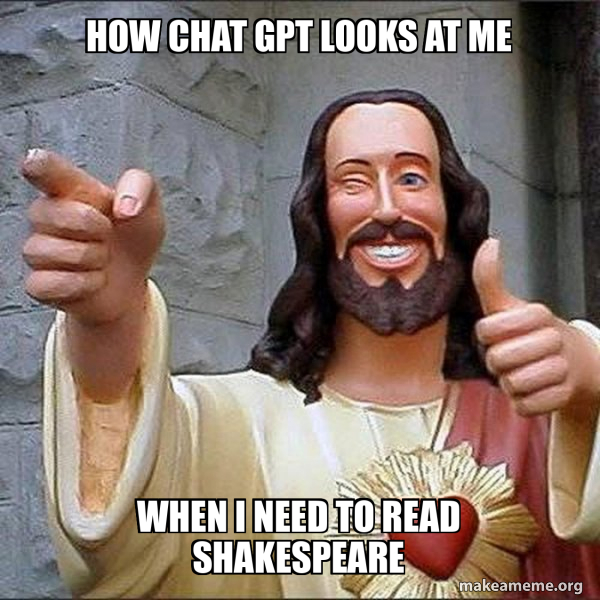 How Chat gpt looks at me When i need to read Shakespeare - Cool Jesus ...