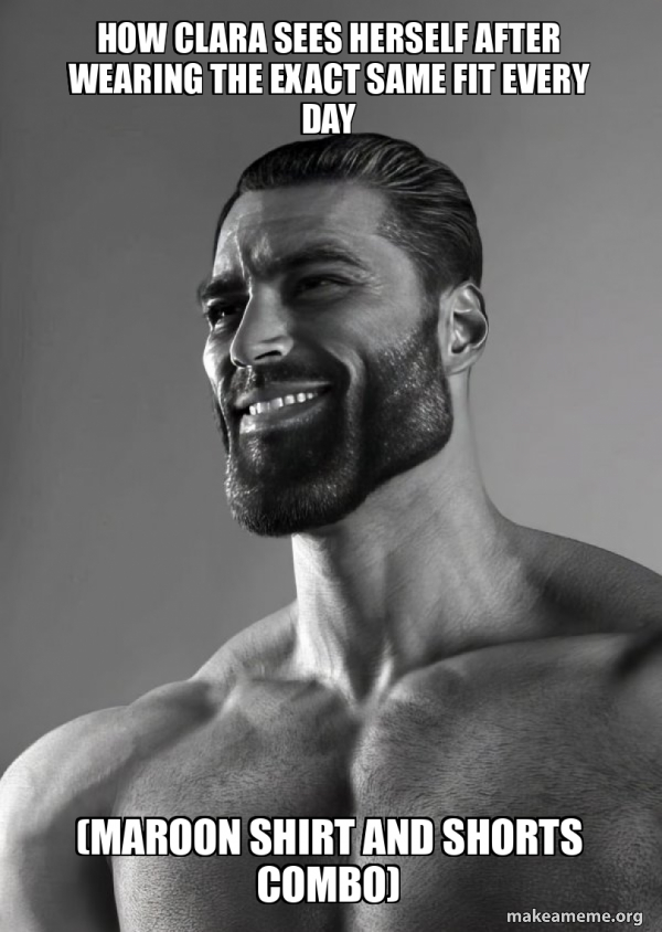 how clara sees herself after wearing the exact same fit every day ...