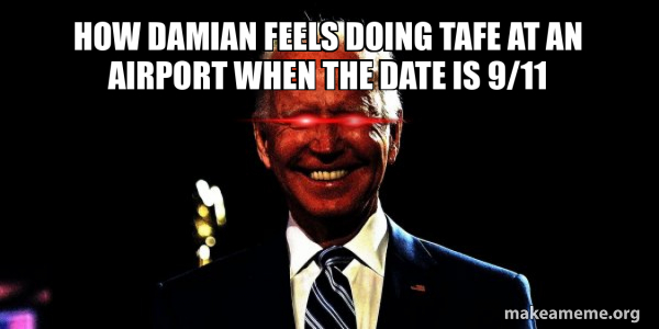 how Damian feels doing tafe at an airport when the date is 9/11 - Dark ...