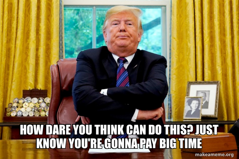 how dare you think can do THIS? just know you're gonna pay big time ...