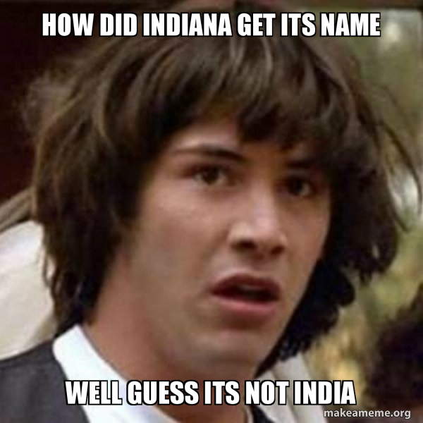 how did indiana get its name well guess its not india - Conspiracy ...