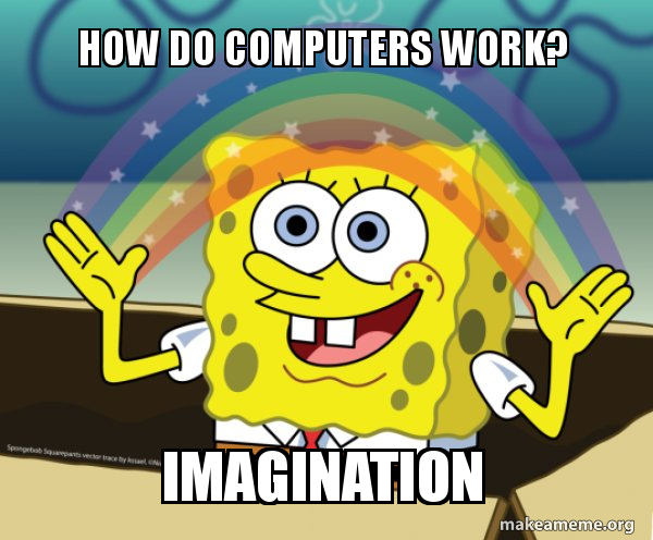 How do computers work? Imagination - Rainbow Spongbob | Make a Meme