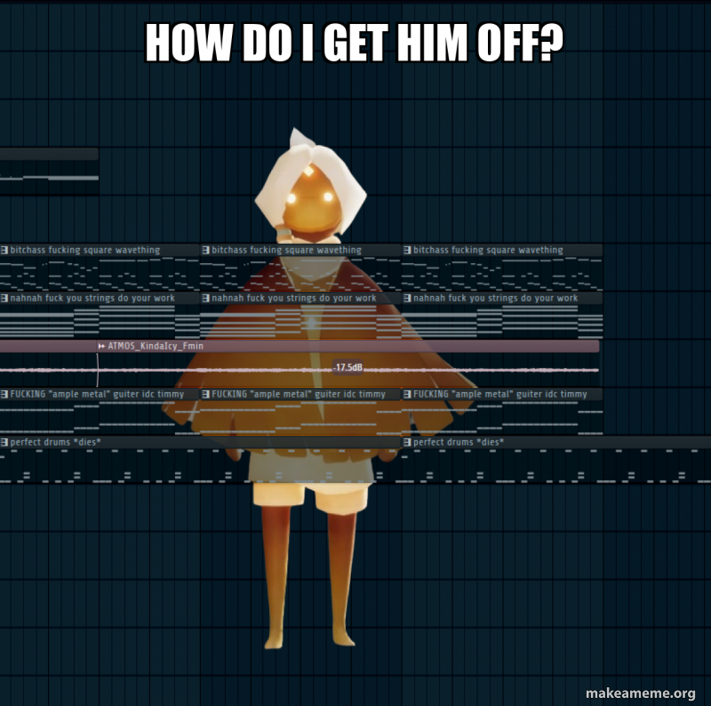 How do i get him off? Meme Generator