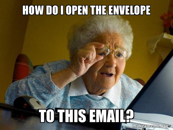 How do I open the envelope To this email? - Internet Grandma Meme Generator