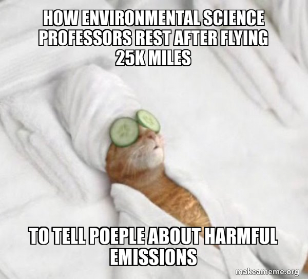 how environmental science professors rest after flying 25k miles to ...