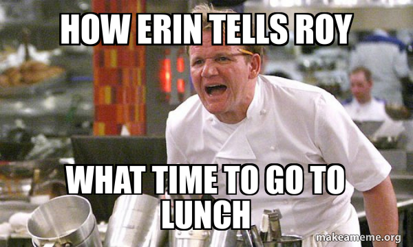 HOW ERIN TELLS ROY WHAT TIME TO GO TO LUNCH - Gordon Ramsay Hell's ...