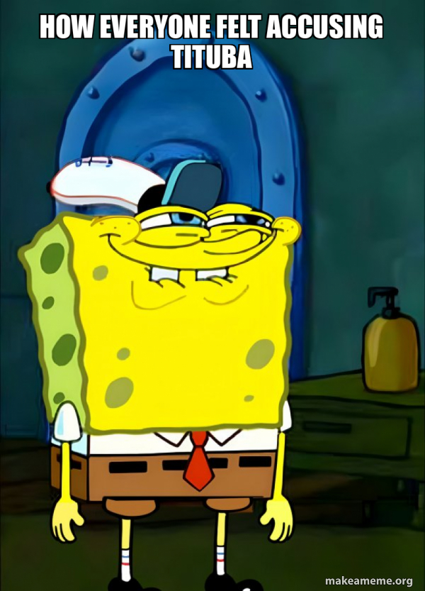 How everyone felt accusing tituba - SpongeBob Grin Meme Generator