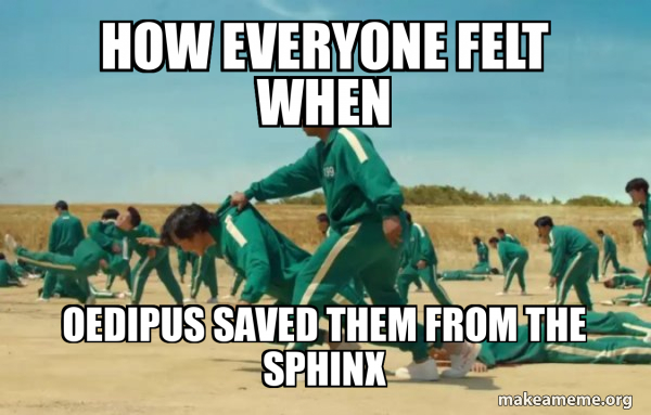 How everyone felt when Oedipus saved them from the Sphinx - Squid Game ...